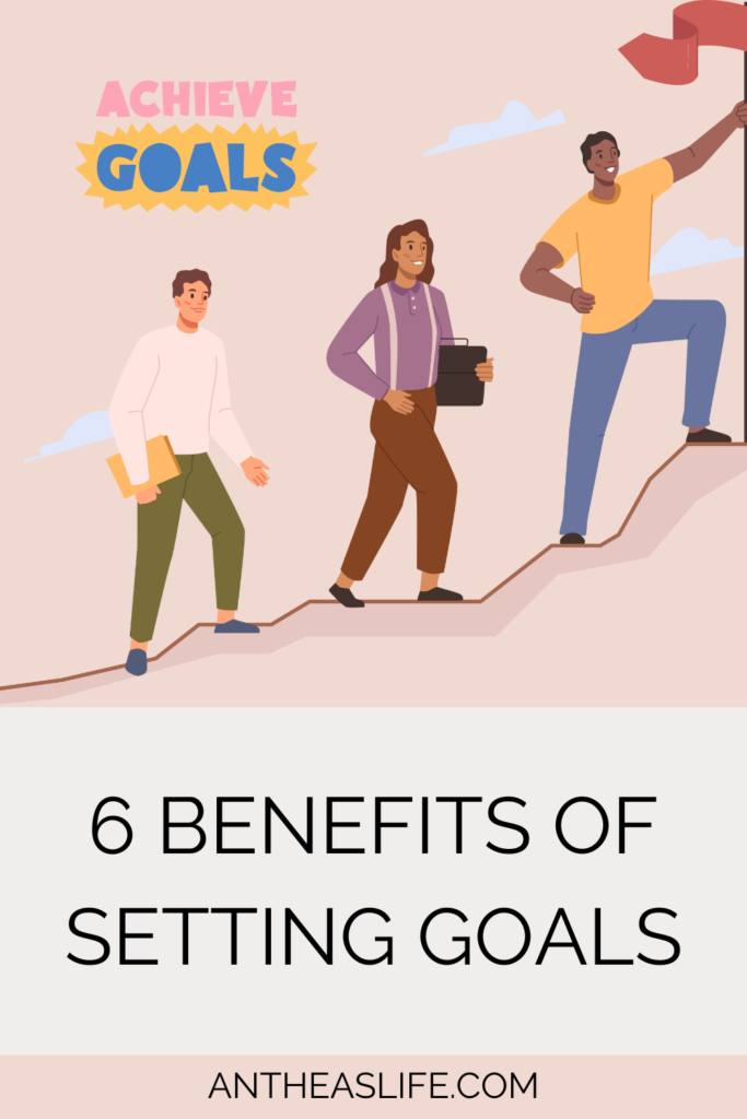 6 Key Benefits of Setting Goals - Embracing 2024